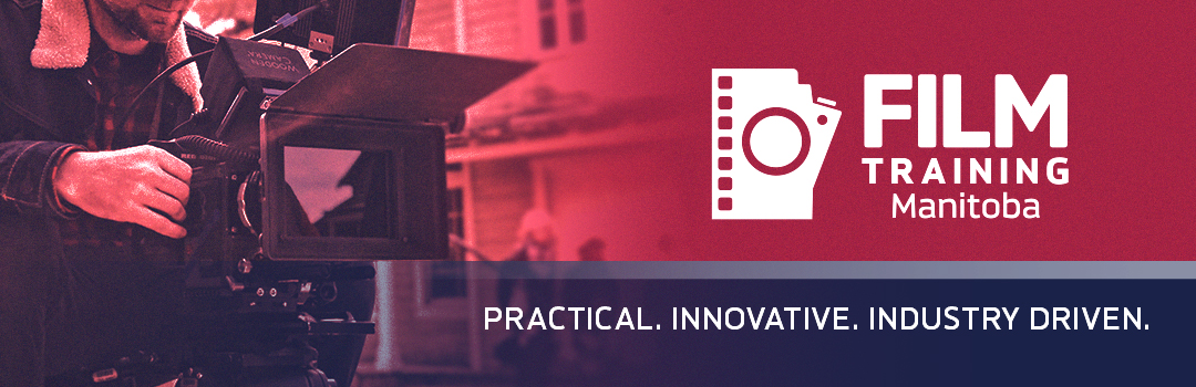 Film Training Manitoba - Practical. Innovative. Responsive.Film ...